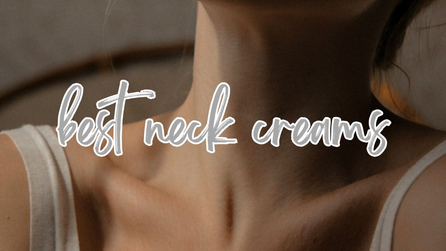 The best neck creams for a smooth and firm décolletage - Gothamista